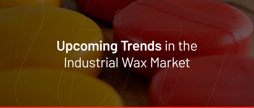 Upcoming Trends in the Industrial Wax Market - Blended Waxes